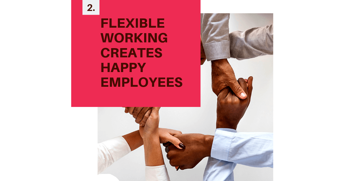 How flexible working leads to happy employees - Ten2Two