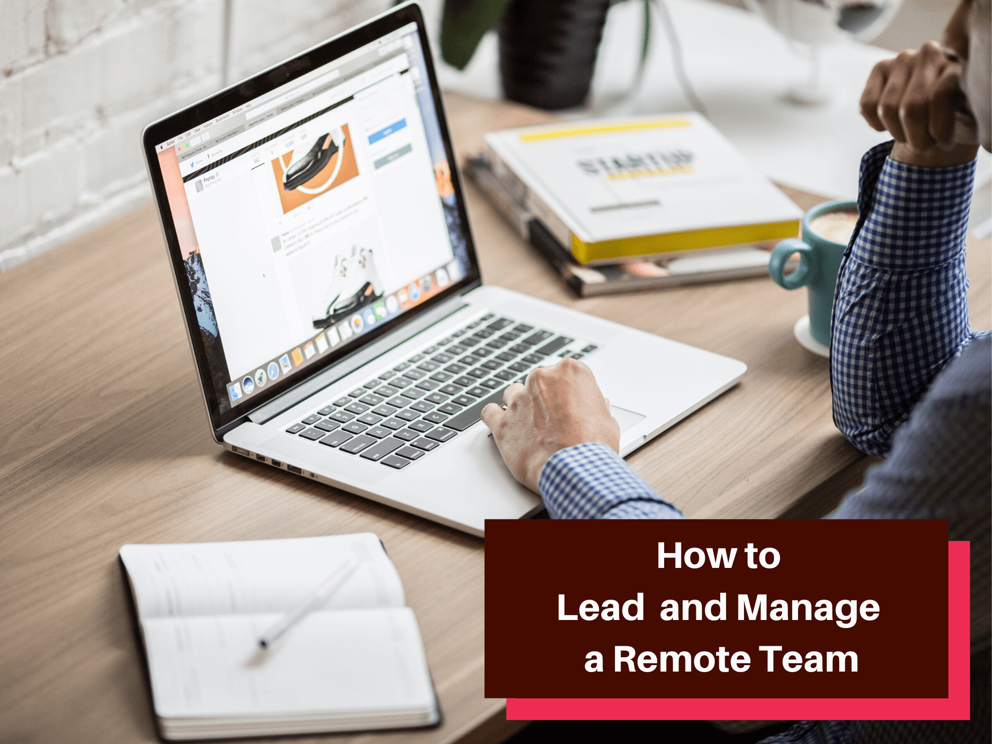 How to Lead and Manage a Remote Team