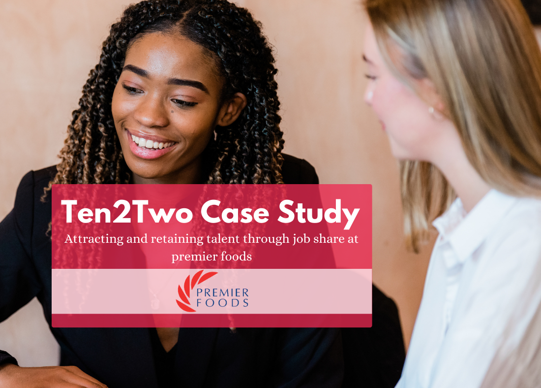 Ten2Two Case Study: Attracting and retaining talent through job share ...